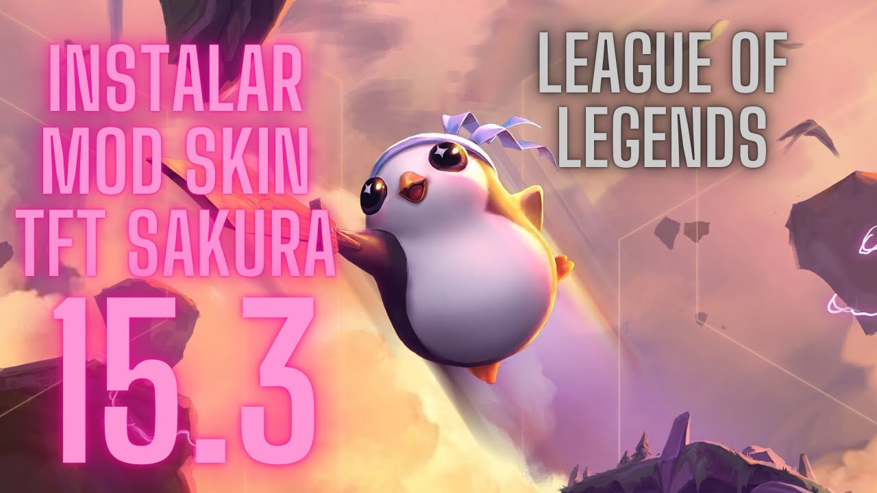 COMO DESCARGAR Y TENER TODAS LAS SKINS DE TFT SKIN MOD SAKURA 15.3 ...