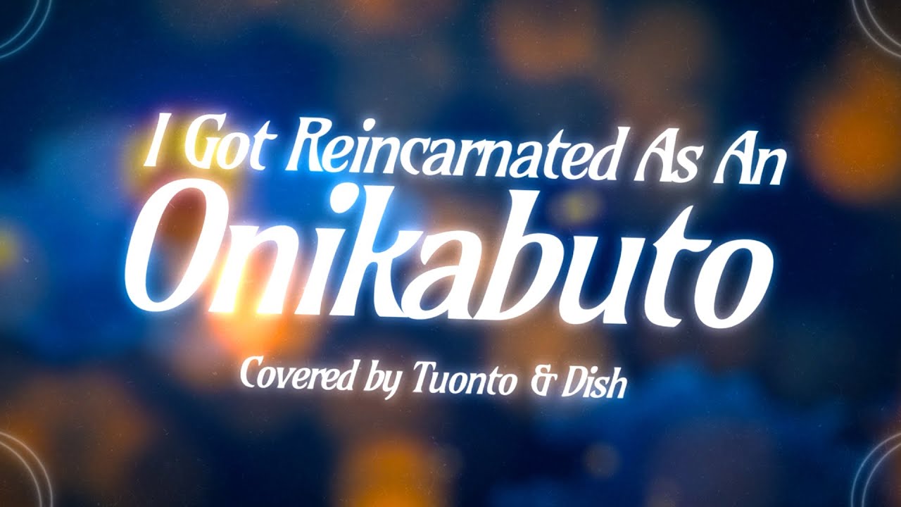 I Got Reincarnated As An Onikabuto ft. Dish - YouTube