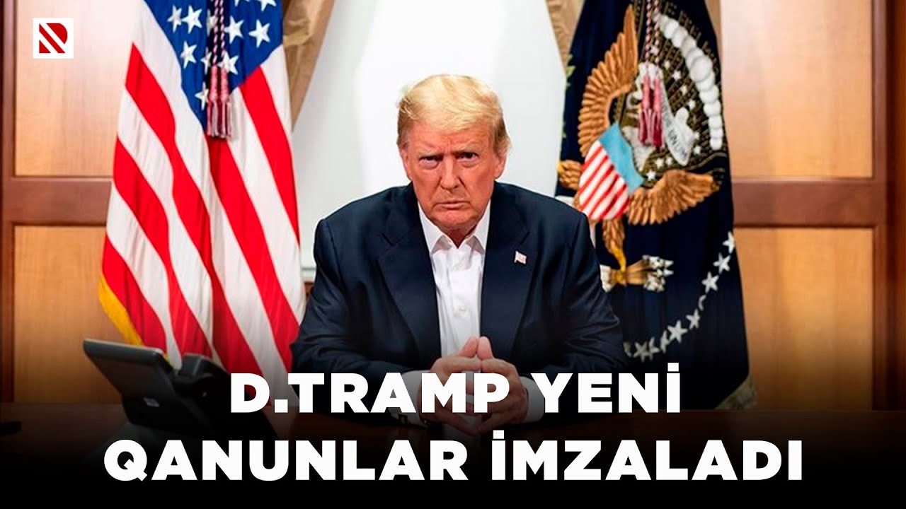 D.Tramp yeni qanunlar imzaladı - ABŞ-nin cənub bölgəsində fövqəladə ...