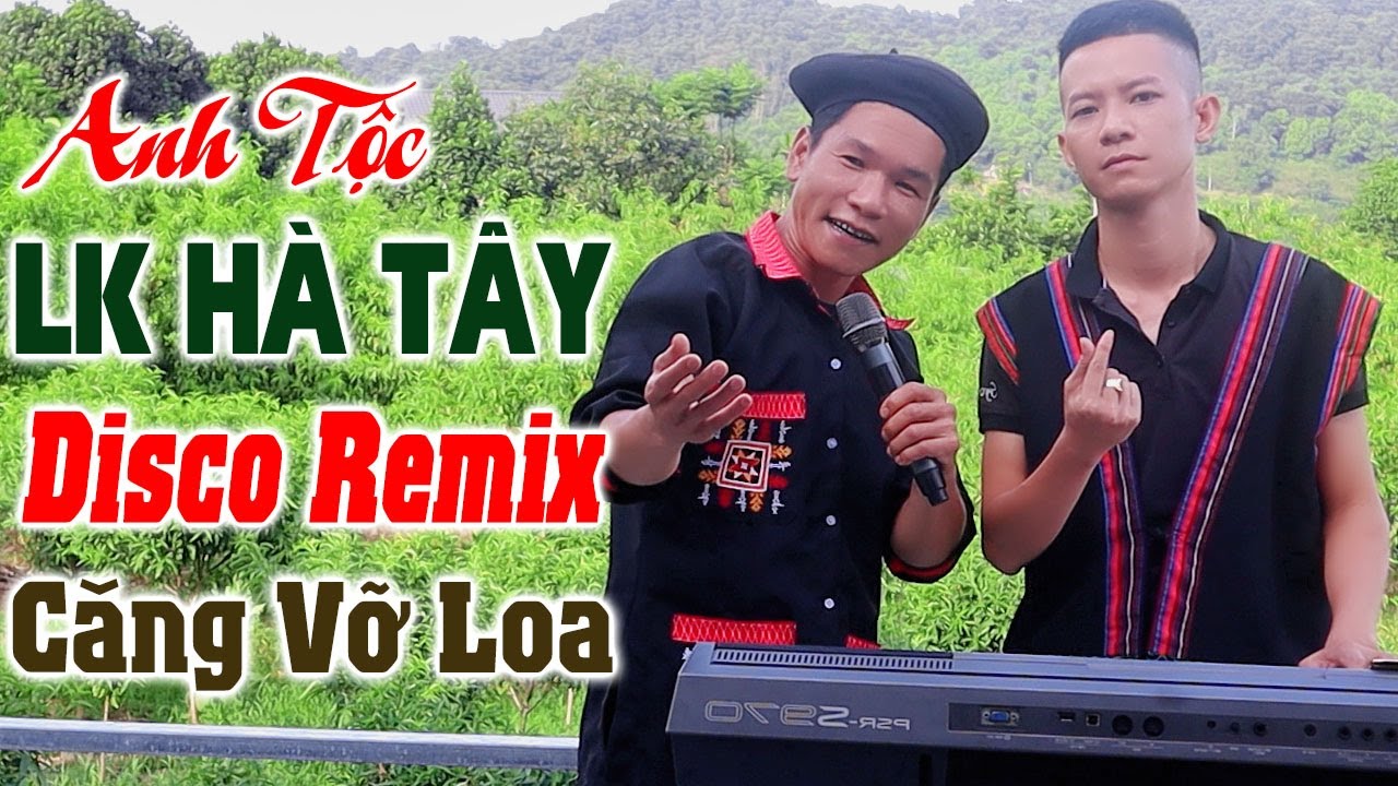 ANH TỘC Hay tv - HÁT NHẠC HÀ TÂY REMIX HAY MÊ SAY - LK Nhạc Tây Bắc ...