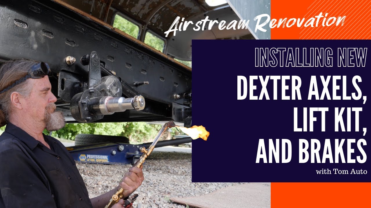 AIRSTREAM RENOVATION: New Axels, Dexter 3 inch lift kit, and new brake ...