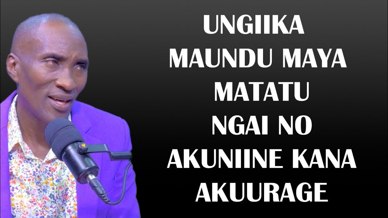 MAUNDU MAYA MATATU UNGIIKA NGAI NO AKUNIINE NA INDO CIAKU KANA AKUURAGE ...