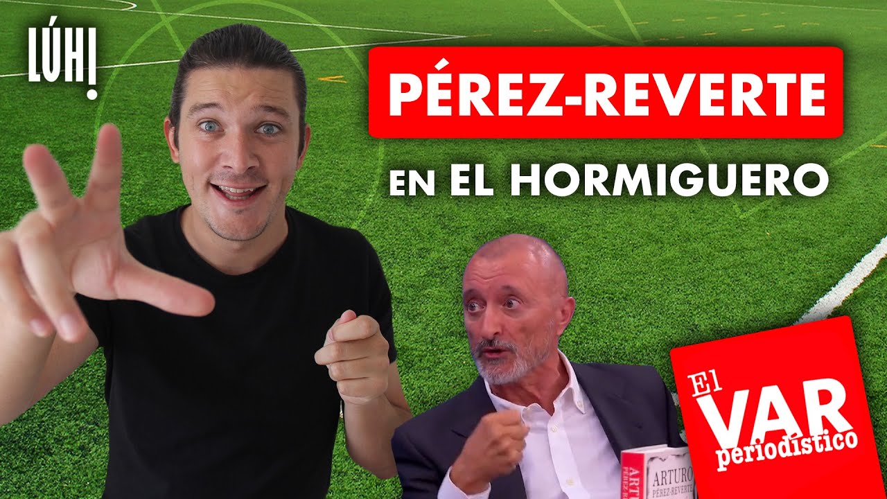 🟥 El VAR Periodístico | Pérez-Reverte en El Hormiguero - YouTube