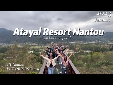ATAYAL RESORT NANTOU | AKYAT BUNDOK PART 2 - YouTube