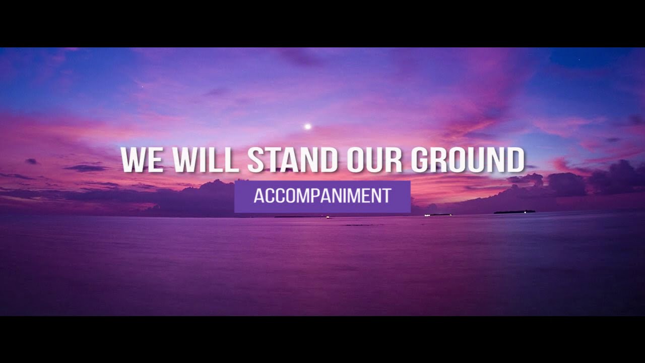 We Will Stand Our Ground (Accompaniment) - YouTube
