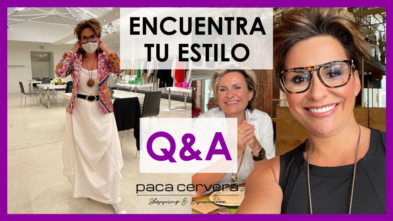 ENCUENTRA TU ESTILO | Preguntas y Respuestas | Paca Cervera - YouTube