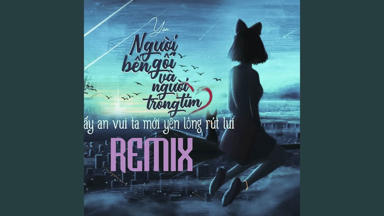 NGƯỜI BÊN GỐI NGƯỜI BÊN TIM Remix #1 - YouTube Music