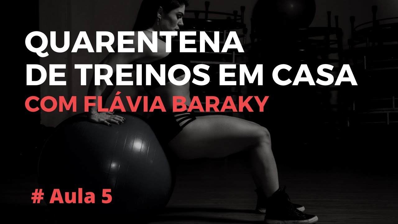 Quarentena com treinos em casa - Flávia Baraky - Treino 5 - YouTube