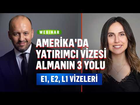 Webinar / E1, E2, L1 Vizeleri: Amerika Pazarına Girmek İçin Hangisi Size Uygun?