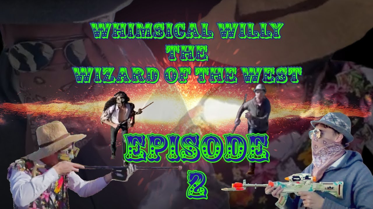 WHISMICAL WILLY THE WIZARD OF THE WEST ep. 2 (Stoner Wizard vs ...