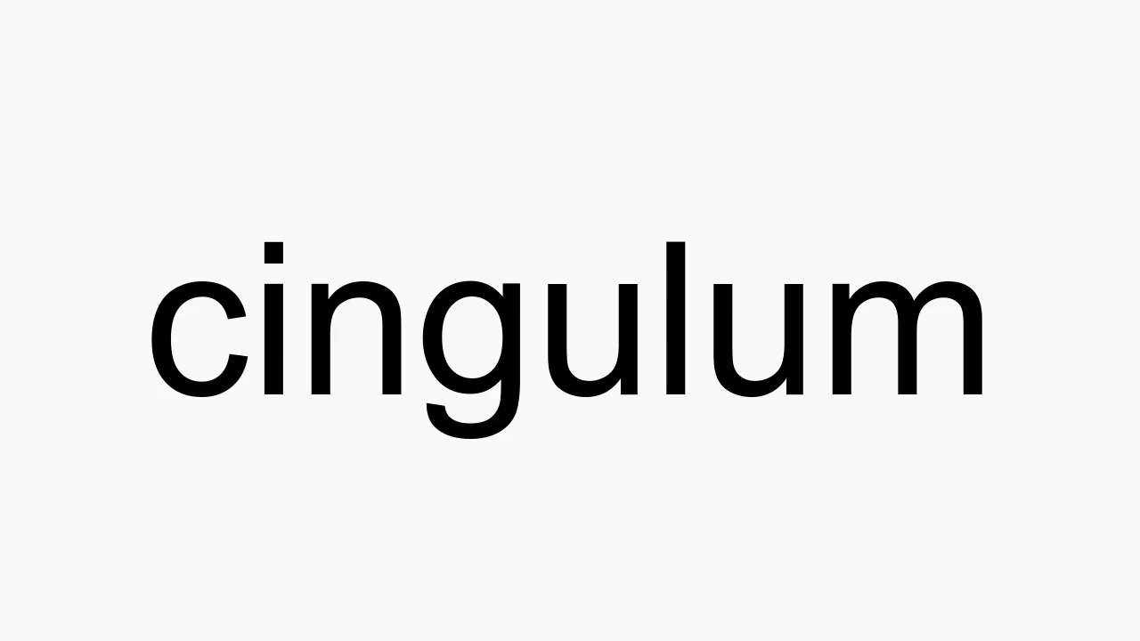 How to pronounce cingulum - YouTube