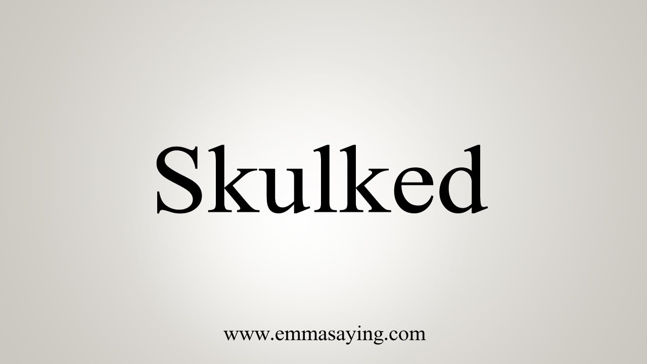 How To Say Skulked - YouTube
