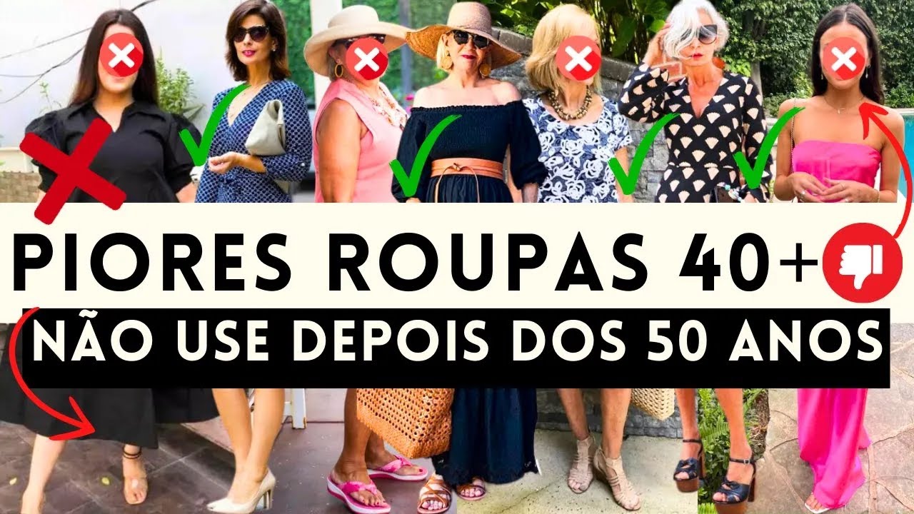 🔴As 11 PIORES ROUPAS para usar DEPOIS DOS 40 e 50 ANOS e as MELHORES ...