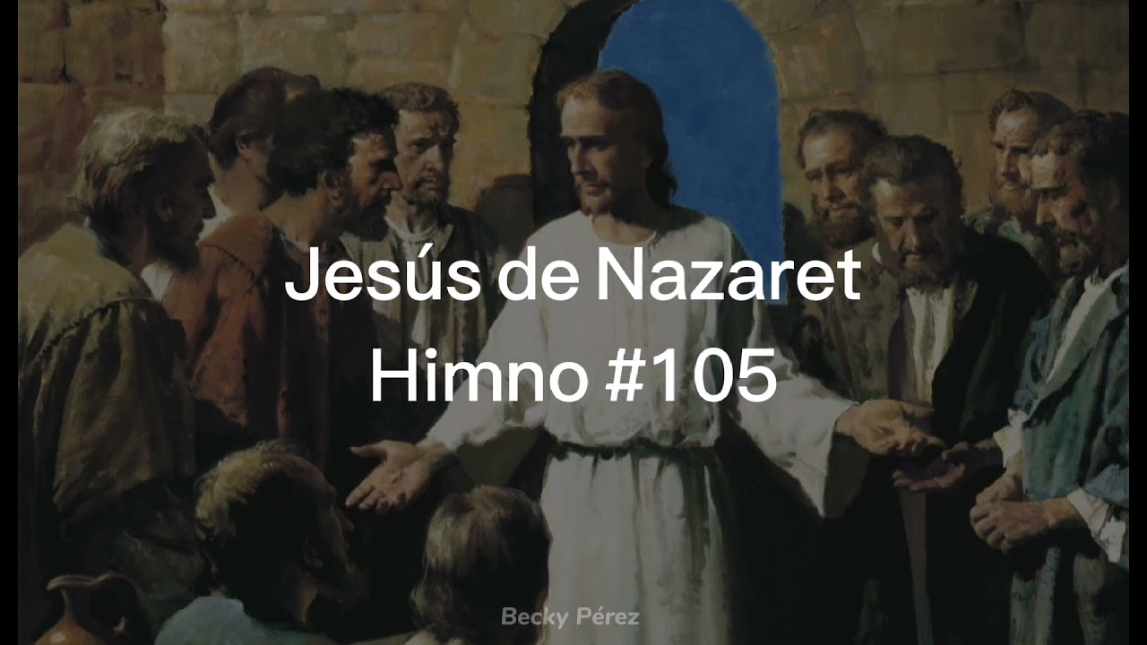 Himnos Sud - Jesús de Nazaret - Himno No. 105 - YouTube