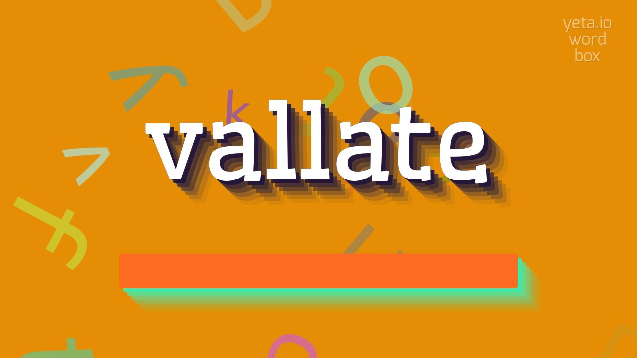 How to say "vallate"! (High Quality Voices) - YouTube