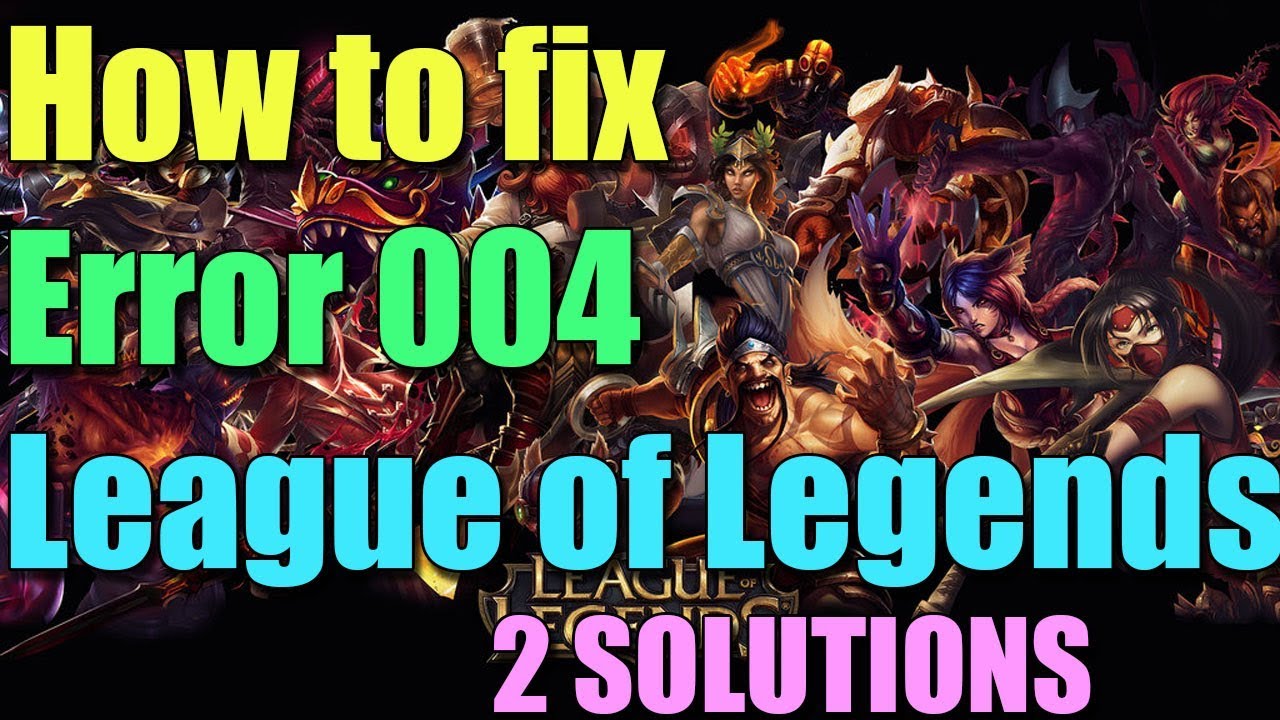 Fix League Of Legends Error 004 in Windows 10/8/7 I 2 SOLUTIONS 2023 ...