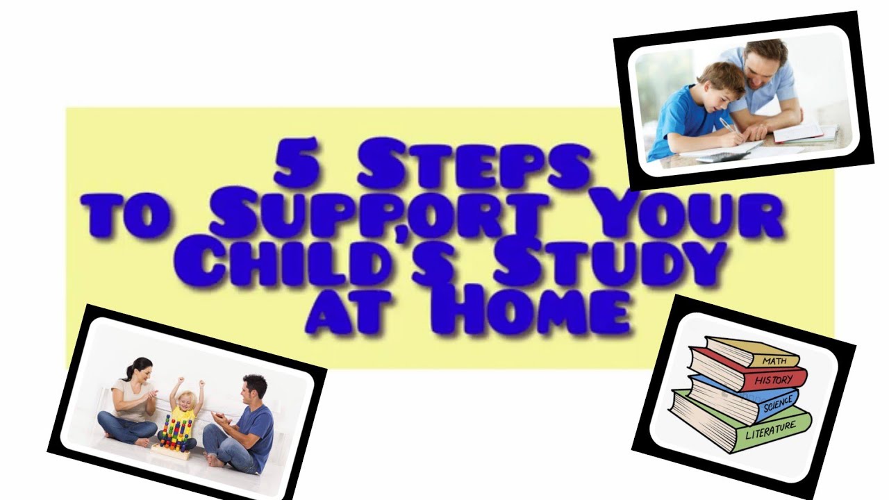 5 STEPS TO SUPPORT YOUR CHILD'S STUDY AT HOME - YouTube