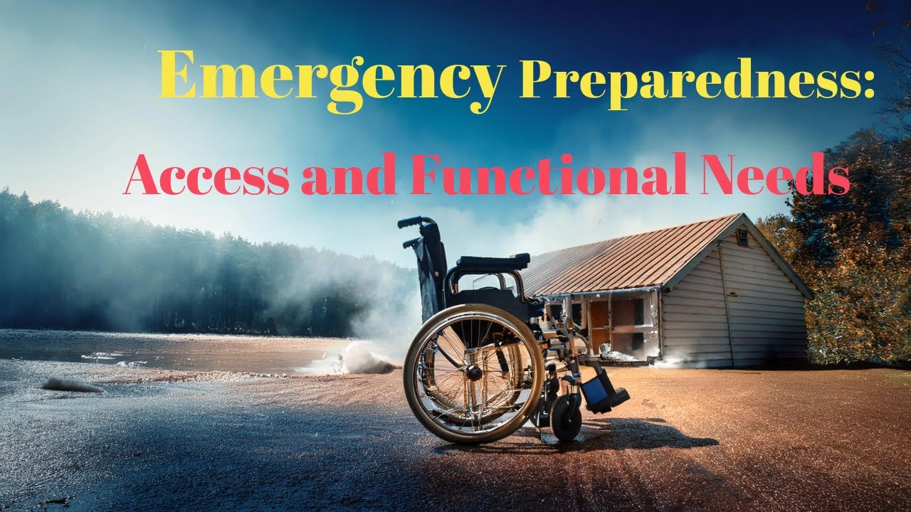 Emergency Preparedness for Access and Functional Needs - YouTube