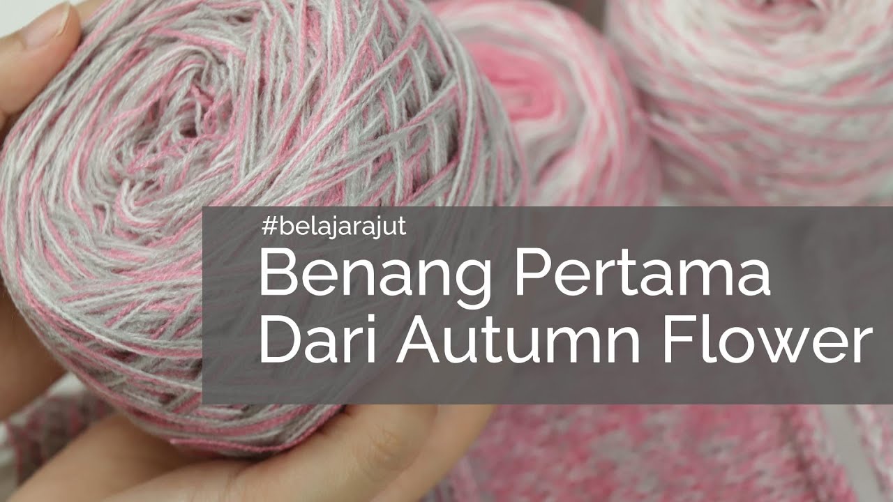 Review Benang Acrylic Tricolor Dari Autumn Flower - YouTube
