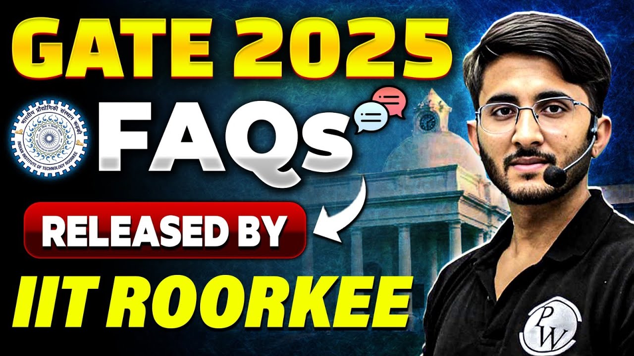 GATE 2025 FAQs Released by IIT ROORKEE | Most Important Guidelines ...