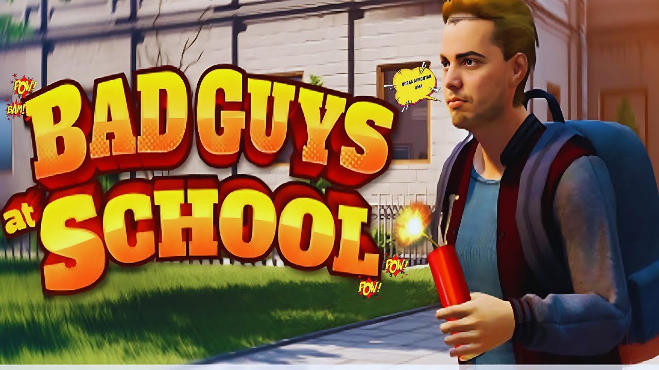 BAD GUYS SCHOOL - ESSE É O PIOR ALUNO DA ESCOLA !!! - YouTube