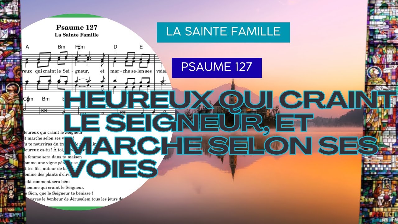 Psaume 127 - Heureux qui craint le Seigneur et marche selon ses voies ...