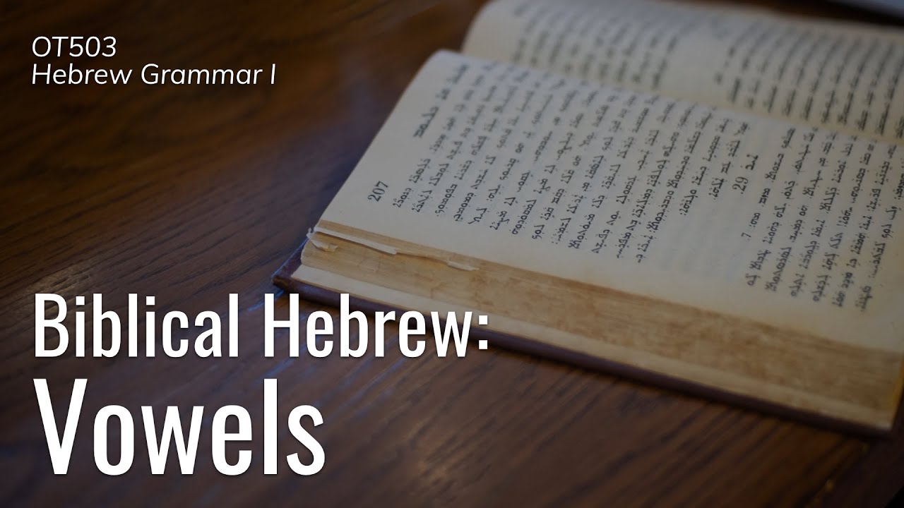 OT503 Hebrew Grammar I | Vowels | Dr. Iosif Zhakevich - YouTube
