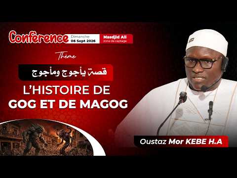 Direct Oustaz Mor KÉBÉ H.A 06-09-26 : Xissab Yajuj ak Majuj ( l'histoire de Gog et Magog)
