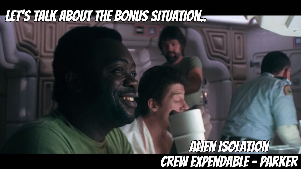 Let's talk about the bonus situation.. Alien Isolation | Crew ...