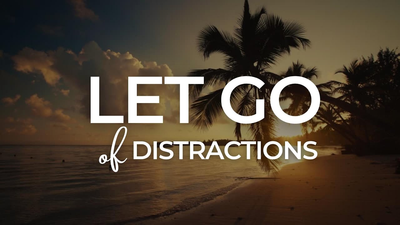 Let Go Of Distractions | Focus On God | Guided Meditation - YouTube