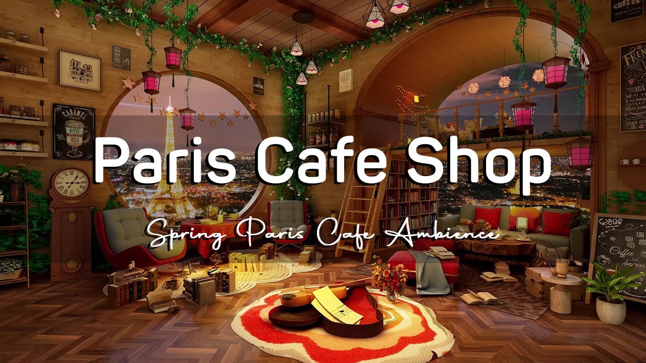 Spring Paris Cafe Ambience With For Coffee Lounge Music, Bossa Nova ...