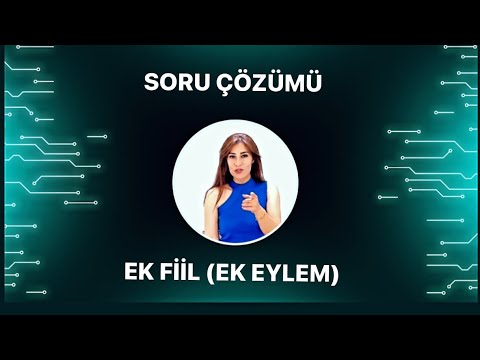 EK FİİL (EK  EYLEM) SORU ÇÖZÜMÜ