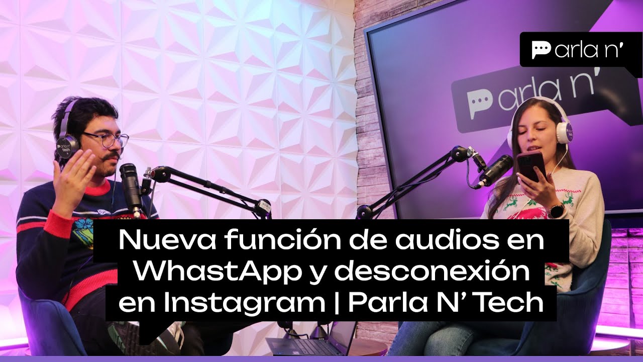 Nueva función de audios en WhastApp y desconexión en Instagram | Parla N’ Tech - YouTube