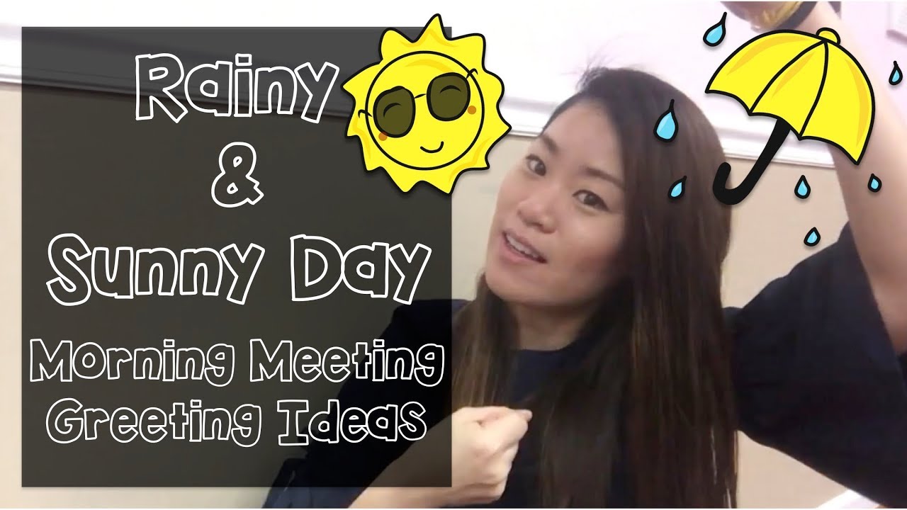 Rainy and Sunny Day Morning Meeting Greeting Ideas - YouTube
