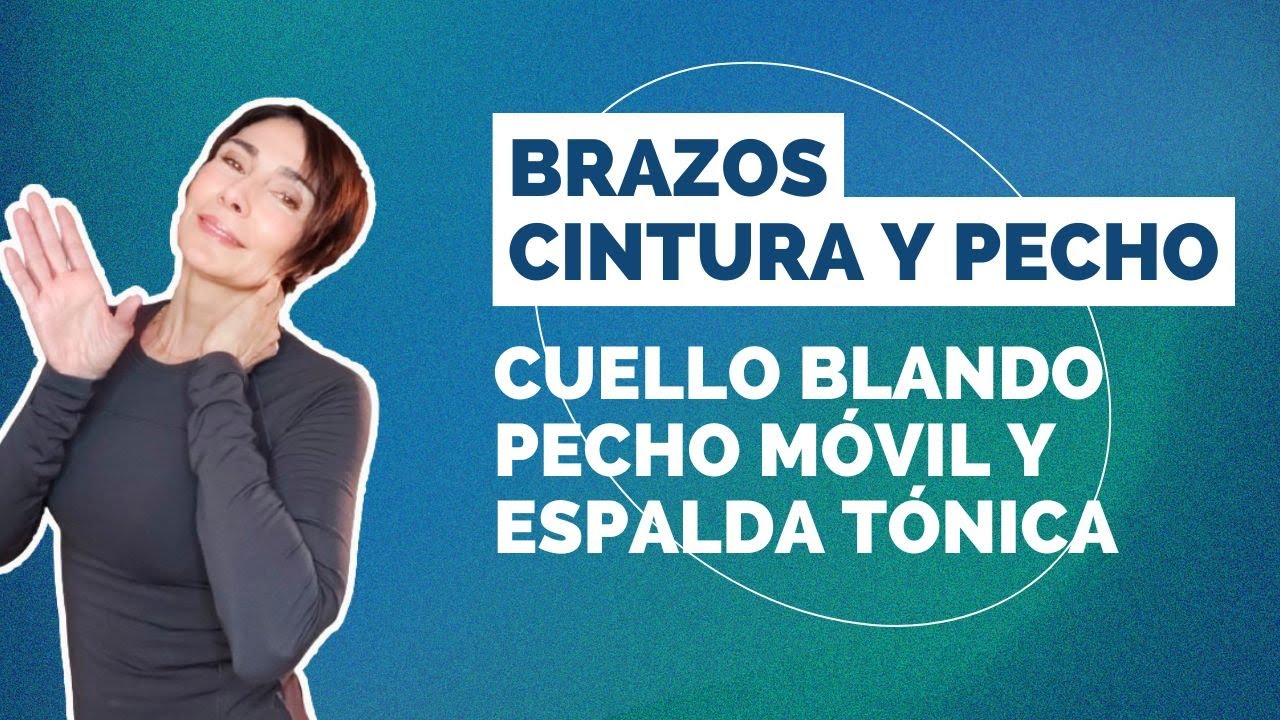 "Cuello Blando, Pecho Móvil y Espalda Tónica" - YouTube