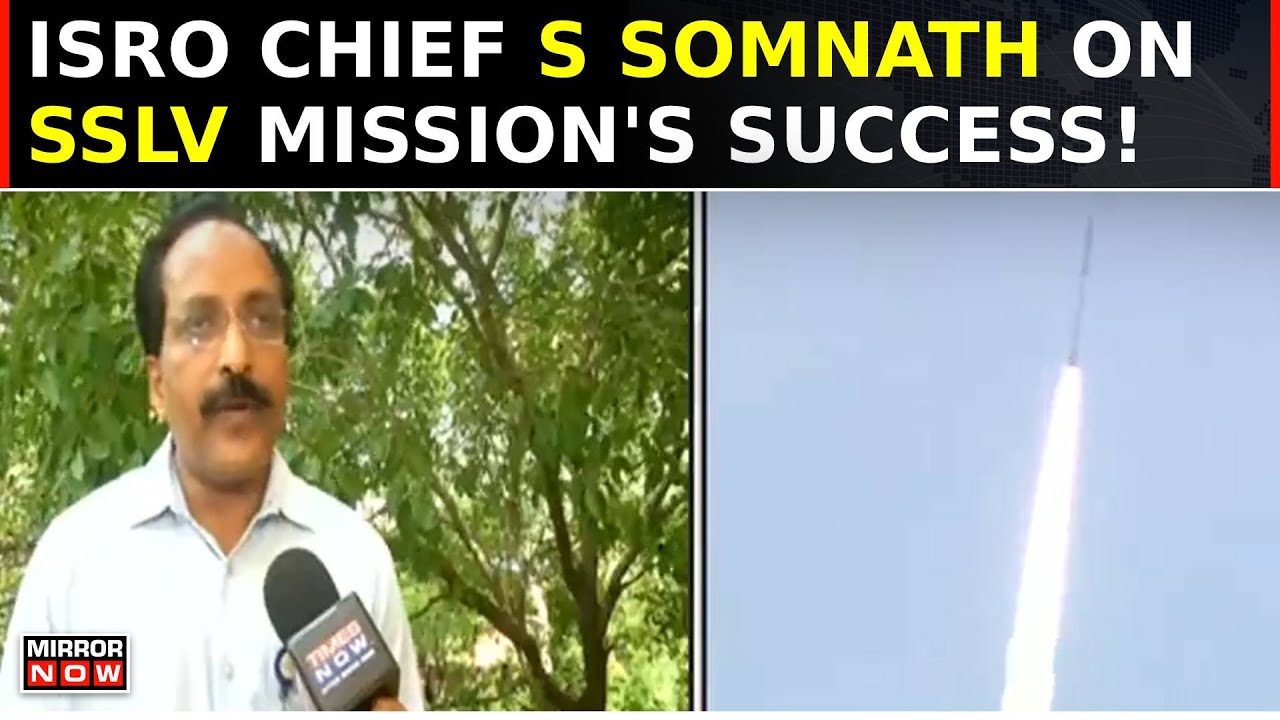 ISRO Chairman S. Somnath Exclusive: Speaks On SSLV Mission, Successful ...