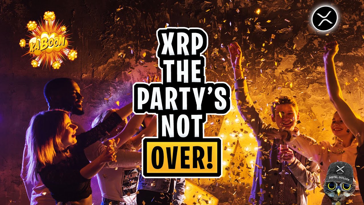 XRP RIPPLE: The Party's Not Over! - YouTube