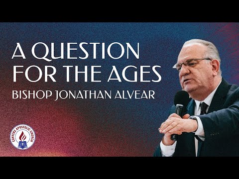 "A Question For The Ages" | Bishop Jonathan Alvear | Sunday Morning ...