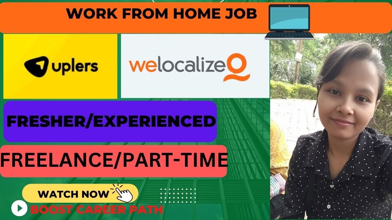JOB 31- UPLERS & WELOCALIZE/ WORK FROM HOME/ FRESHER/EXPERIENCED CAN ...