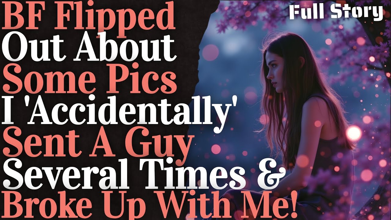 BF flipped out about some pics I sent a guy several times & broke up ...