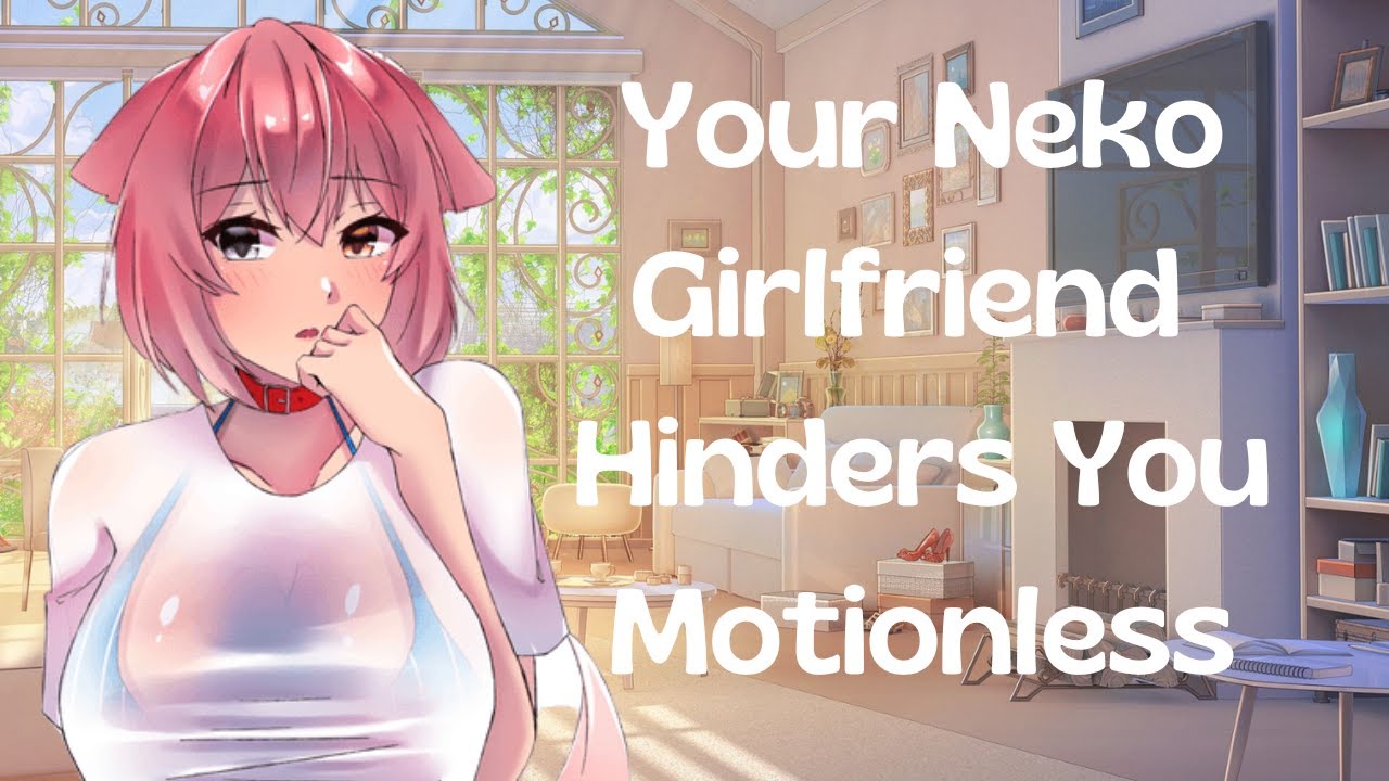 Your Neko Girlfriend Hinders You Motionless Asmr Youtube