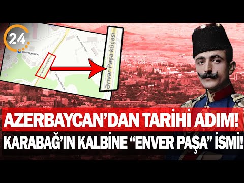 Azerbaycan’dan Tarihi Adım! Karabağ’ın Merkezine “Enver Paşa” Adı Verildi!