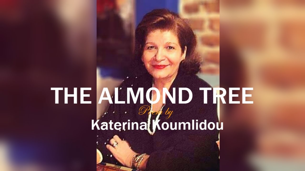 THE ALMOND TREE Poem by Katerina Koumlidou - YouTube