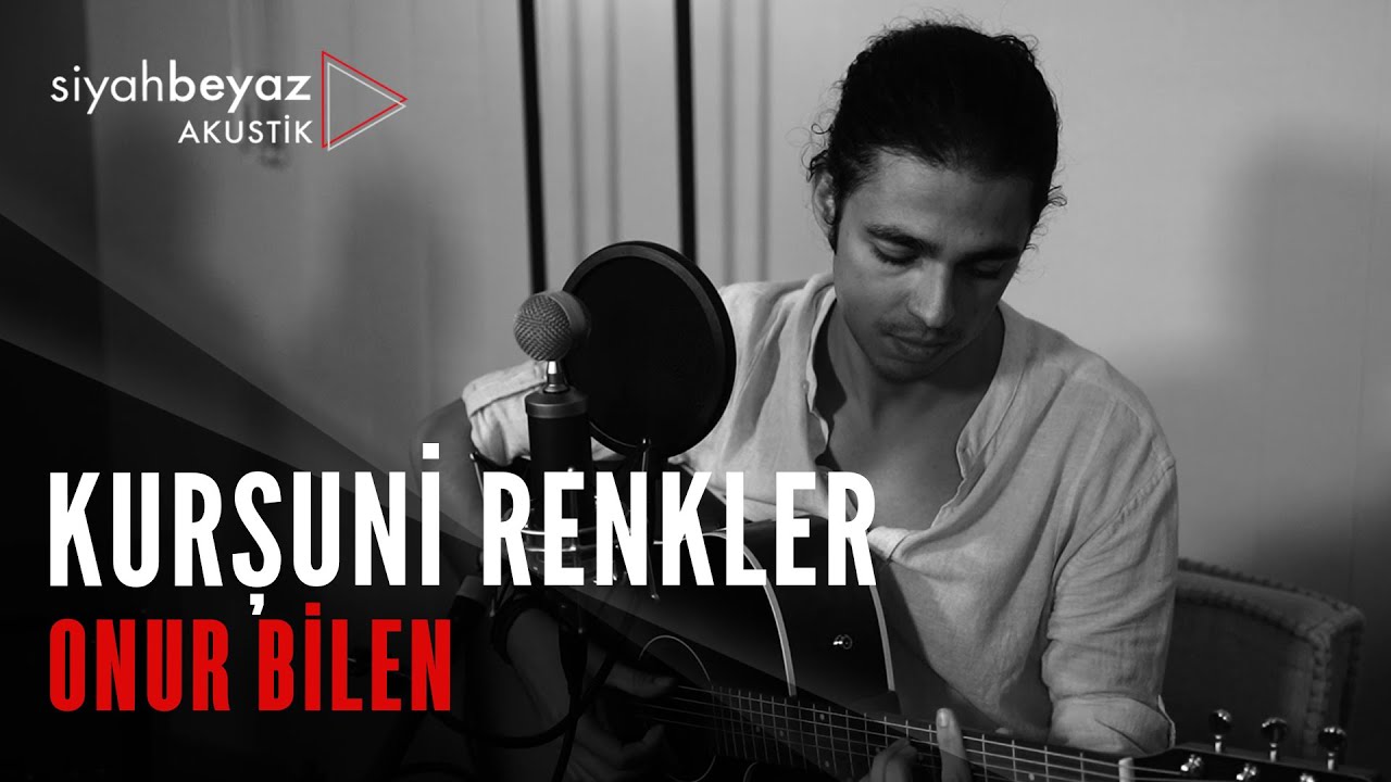 Onur Bilen - Kurşuni Renkler (SiyahBeyaz Akustik) - YouTube