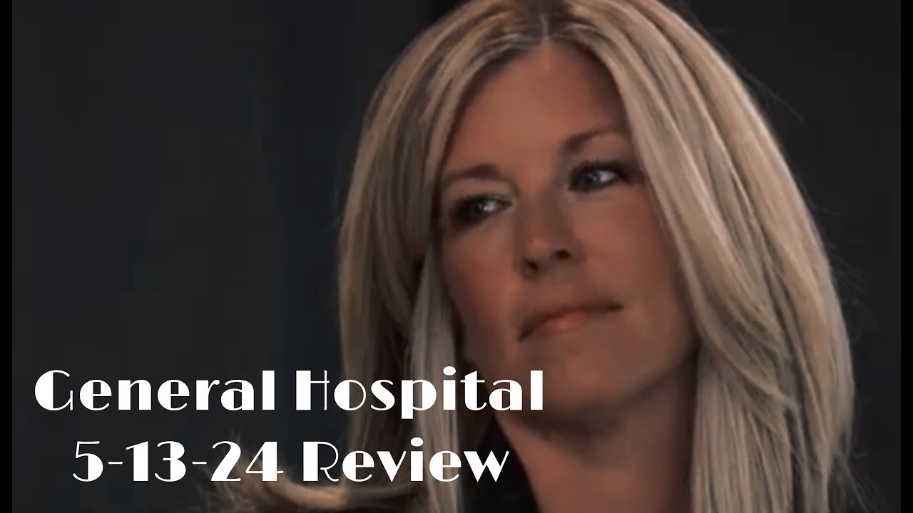 General Hospital 5-13-24 Review - YouTube