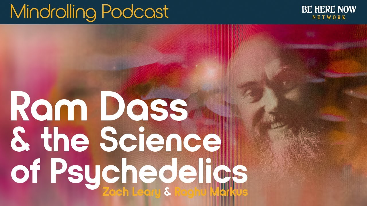 Ram Dass & The Science of Psychedelics with Zach Leary & Raghu Markus ...