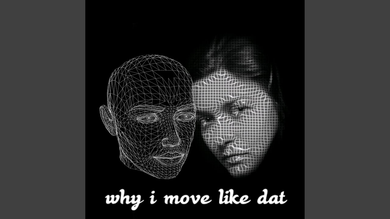 WHY I MOVE LIKE DAT - YouTube