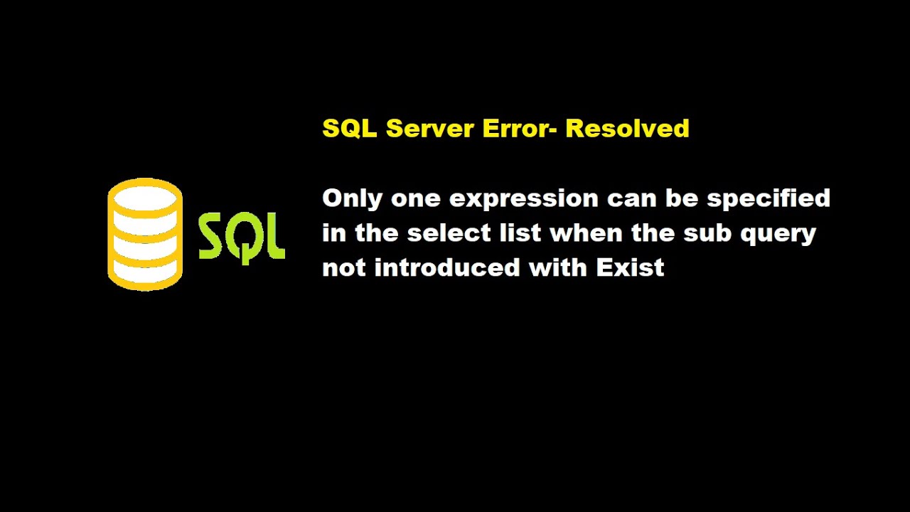Only One Expression Can Be Specified In The Select List When The Sub Query Not Introduced With