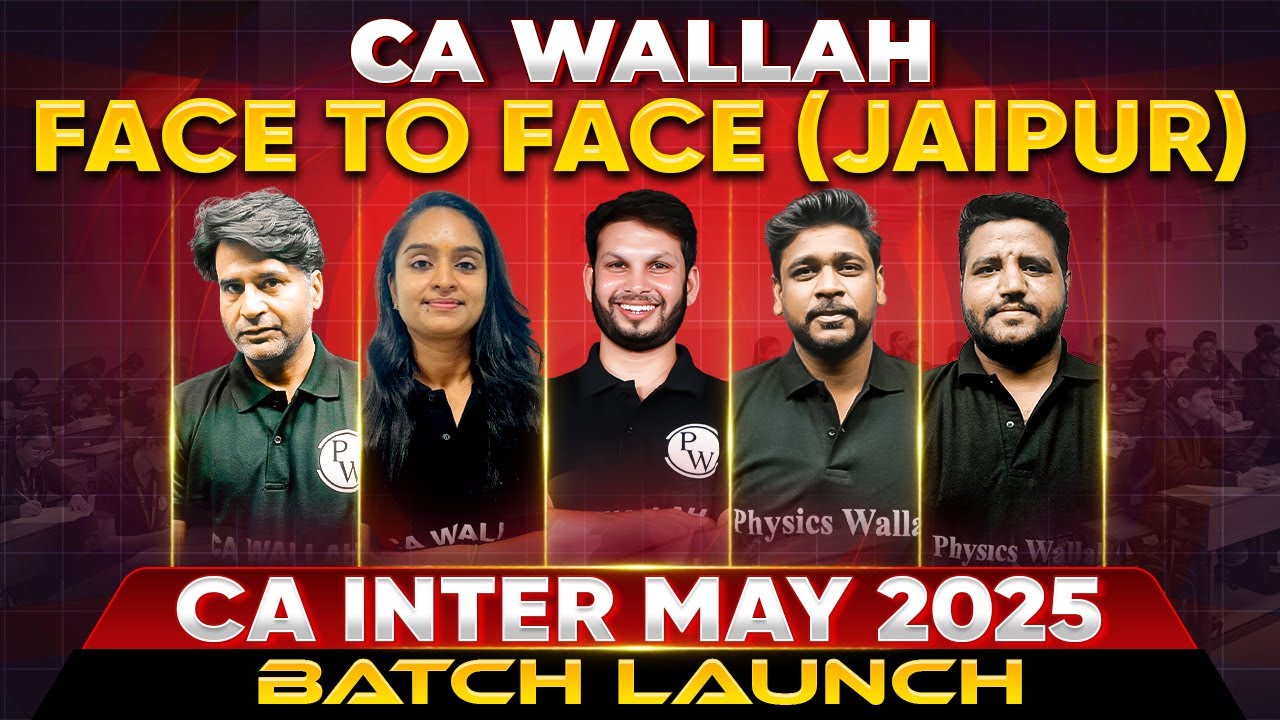 CA Inter May 2025 Batch Launch 🔥 || CA Wallah Face to Face Jaipur - YouTube