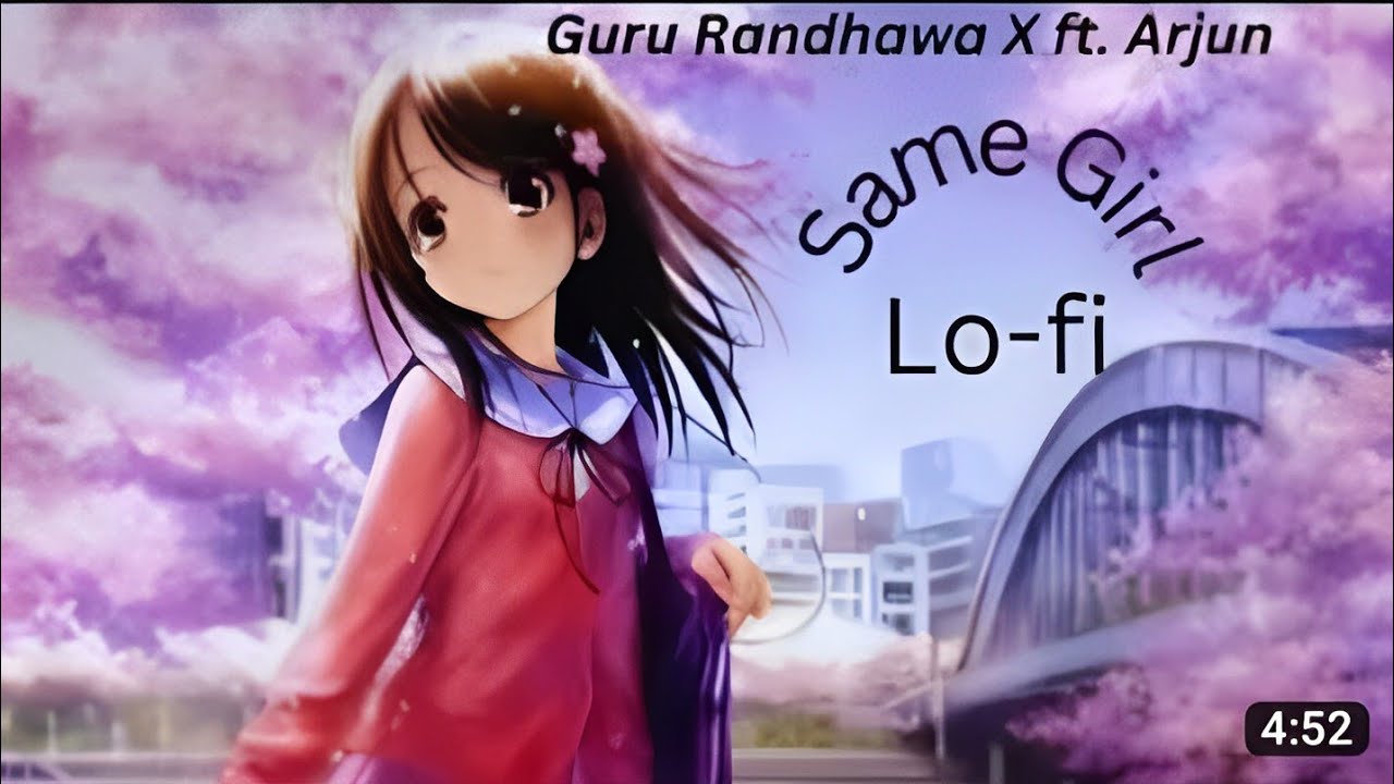 Same Girl [ Slowed + Reverb] Lo-fi Song🎧 | (Official Audio)Guru ...